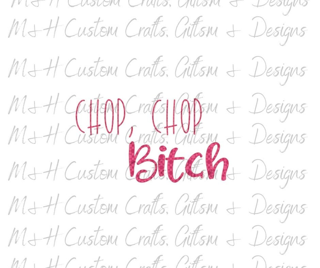 Chop, Chop B**** Digital SVG FILE - Etsy