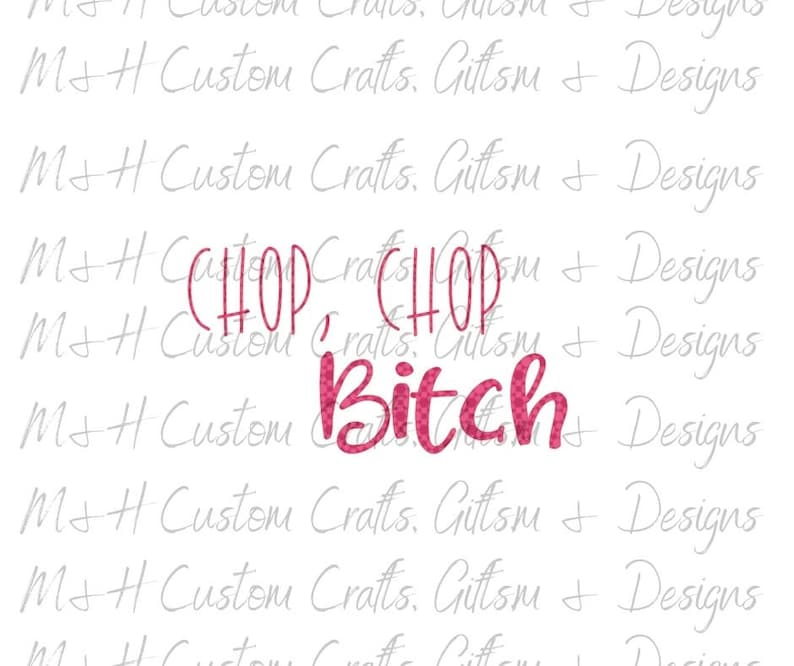Chop, Chop B**** Digital SVG FILE - Etsy