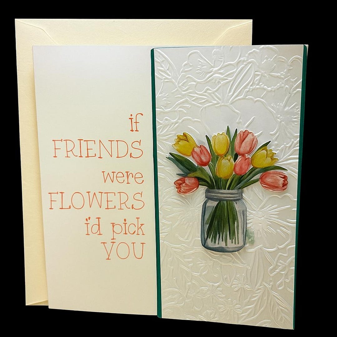 Handmade Friendship Card – "if Friends Were Flowers I'd Pick You ...