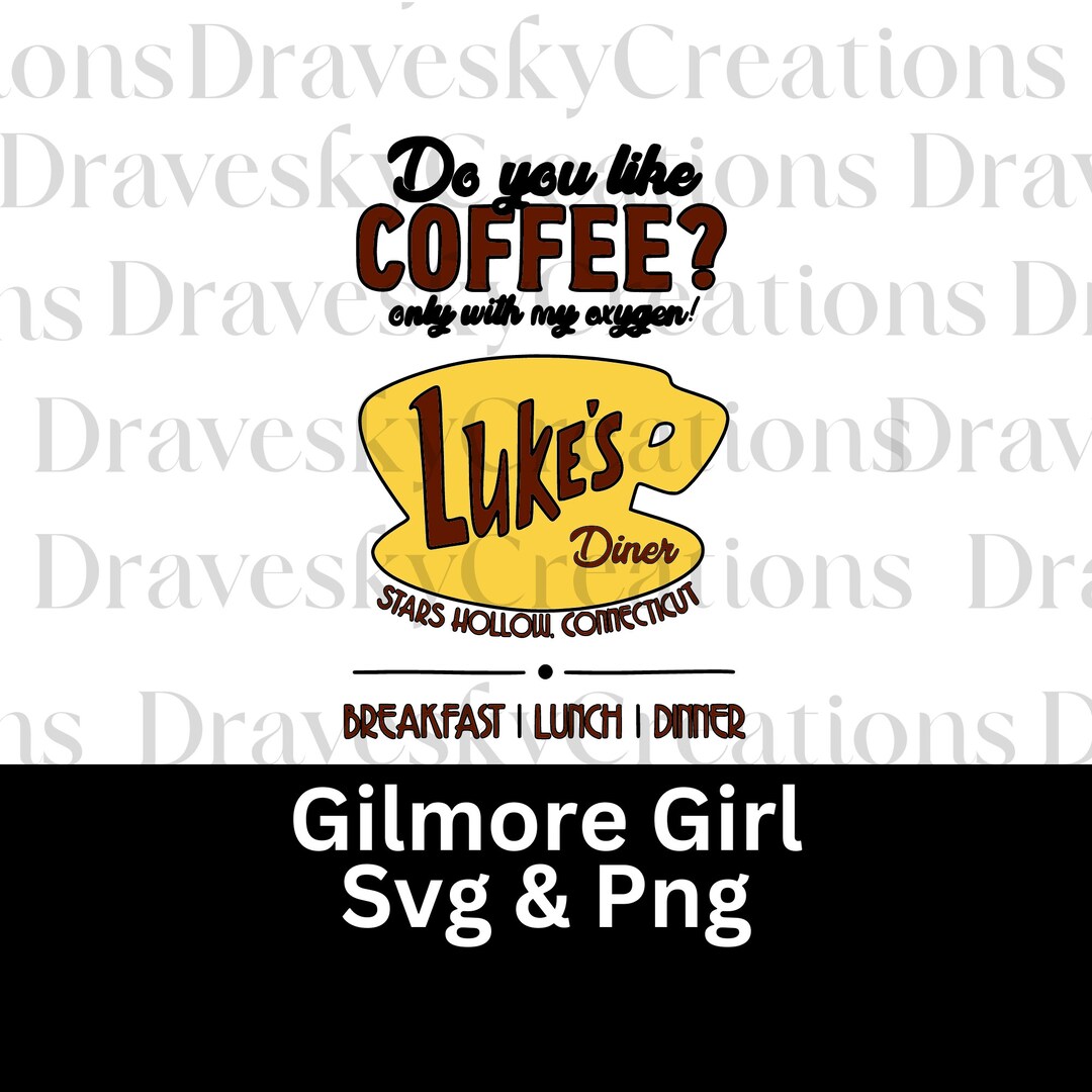 Gilmore Girl Svg Png Stars Hollow Svg Png Lukes Diner Svg Png Gilmore ...