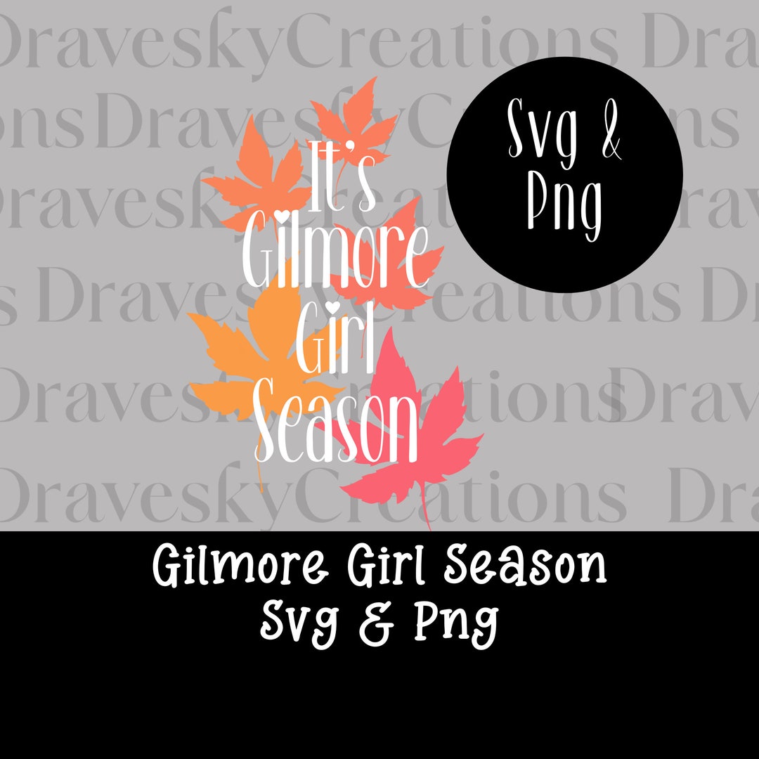 Gilmore Girl Svg Png Its Gilmore Girl Season Svg Png Gilmore Girl Shirt ...