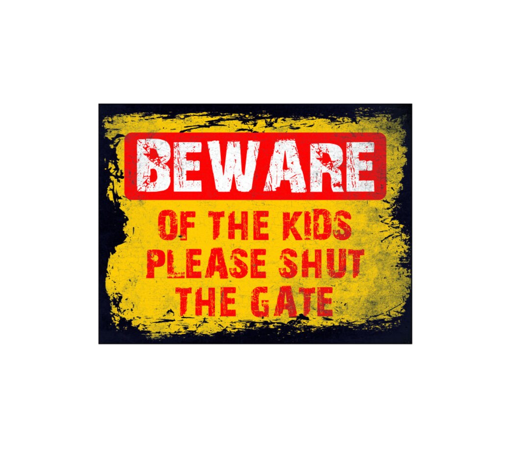 Beware of the Kids Please Shut the Gate Metal Advertising Wall Plaque ...