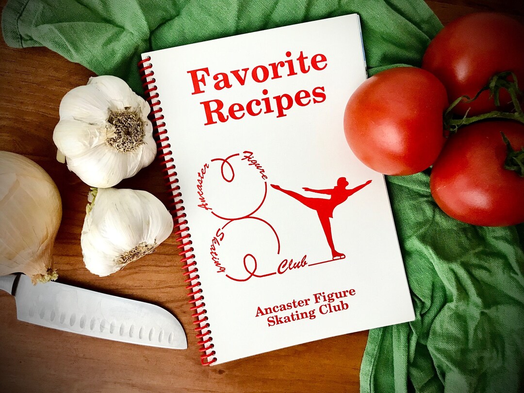 Favorite Recipes Ancaster Figure Skating Club Spiral Bound Fundraising ...