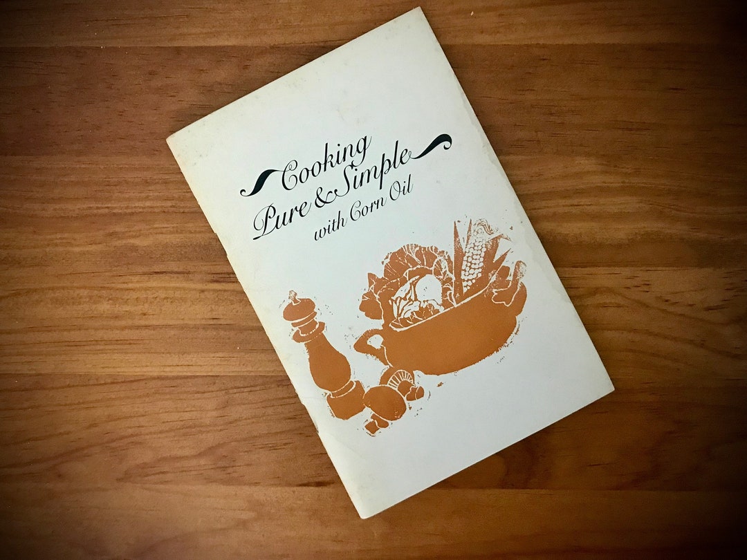 Mazola Cooking Pure & Simple With Corn Oil Vintage Cookbook Recipe Book ...