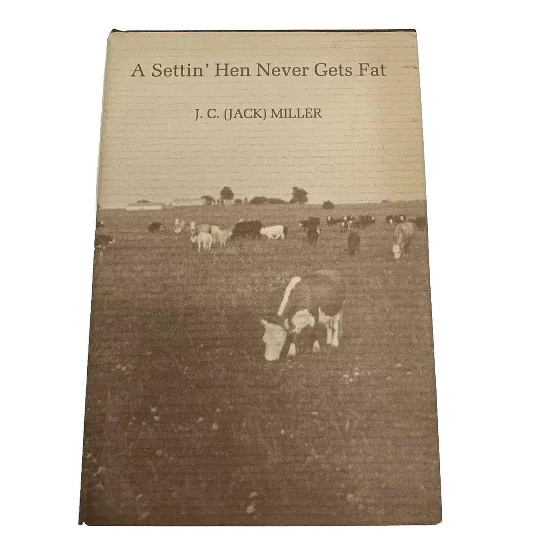 Jack Miller Biography Missouri Texas A&M 1985 Book A Settin Hen Never ...