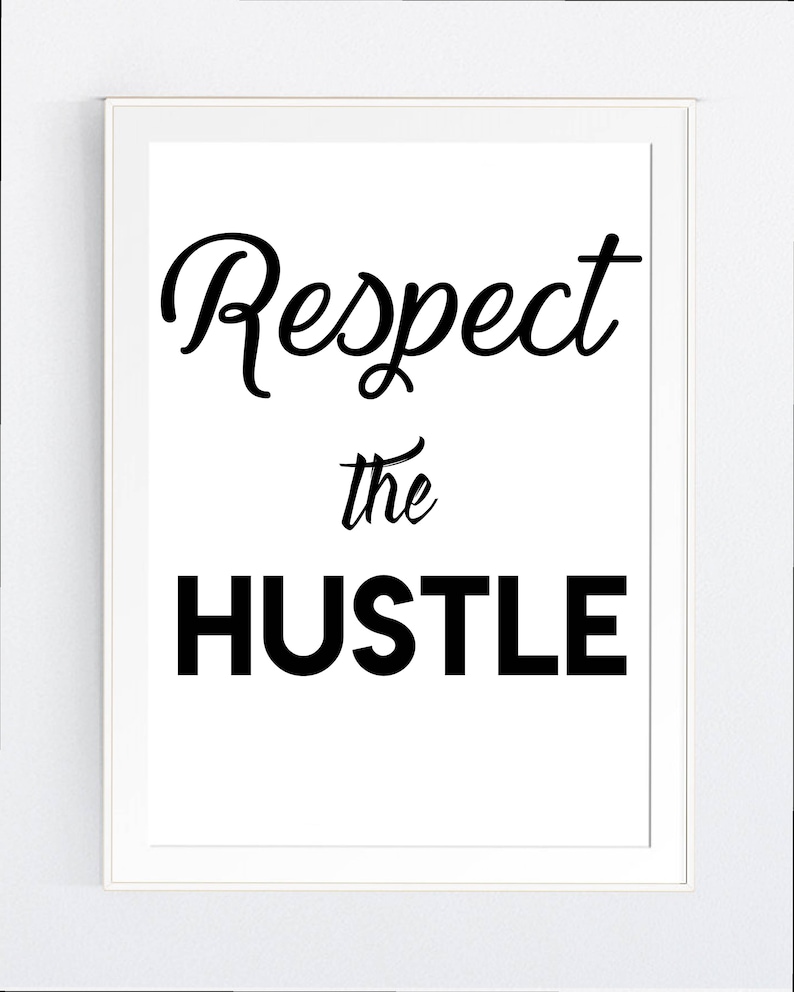 Wall Art Print, "respect the Hustle", Motivational, Printable, Gift ...
