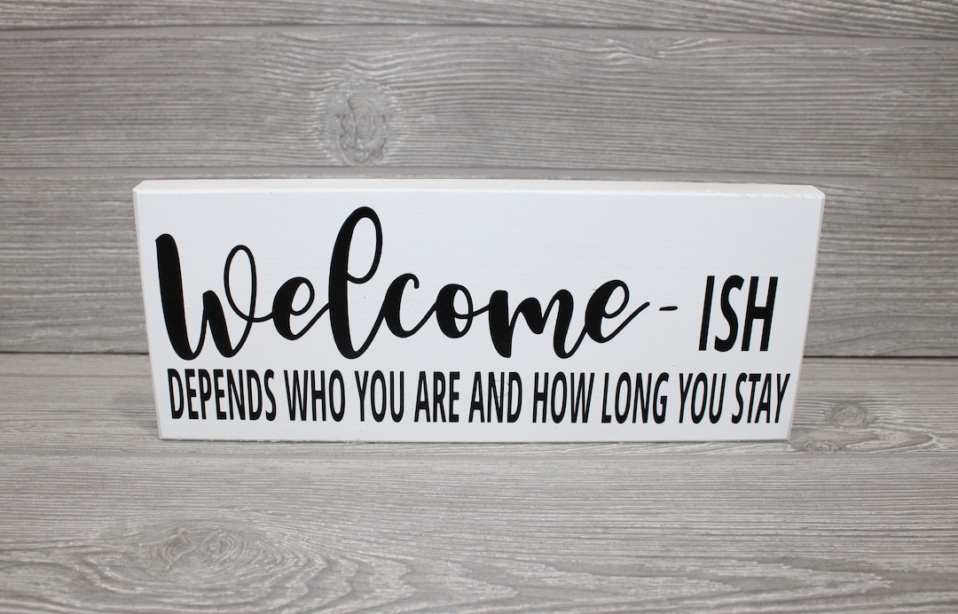 Welcome-ish Sign Welcome-ish Wood Sign Welcome Sign Farmhouse Sign ...