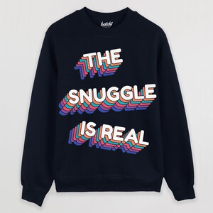 The Snuggle is Real Women's Slogan Sweatshirt - Etsy