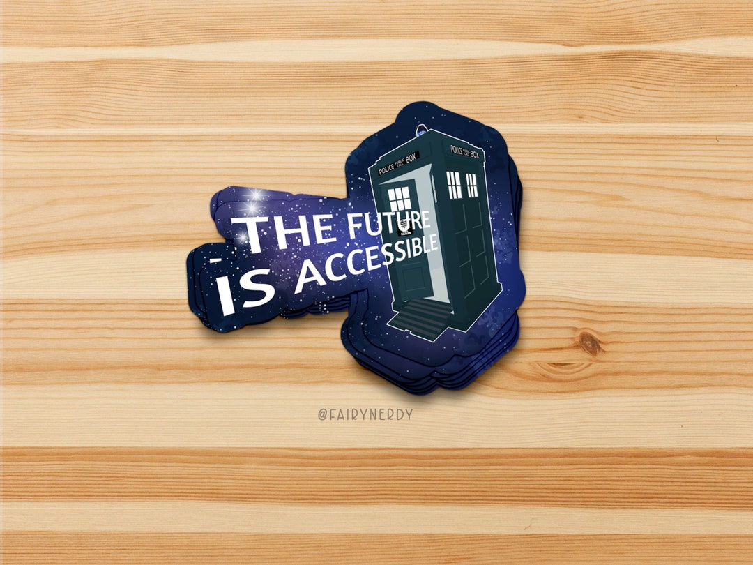 The Future is Accessible TARDIS Vinyl Sticker, Laptop Sticker for ...