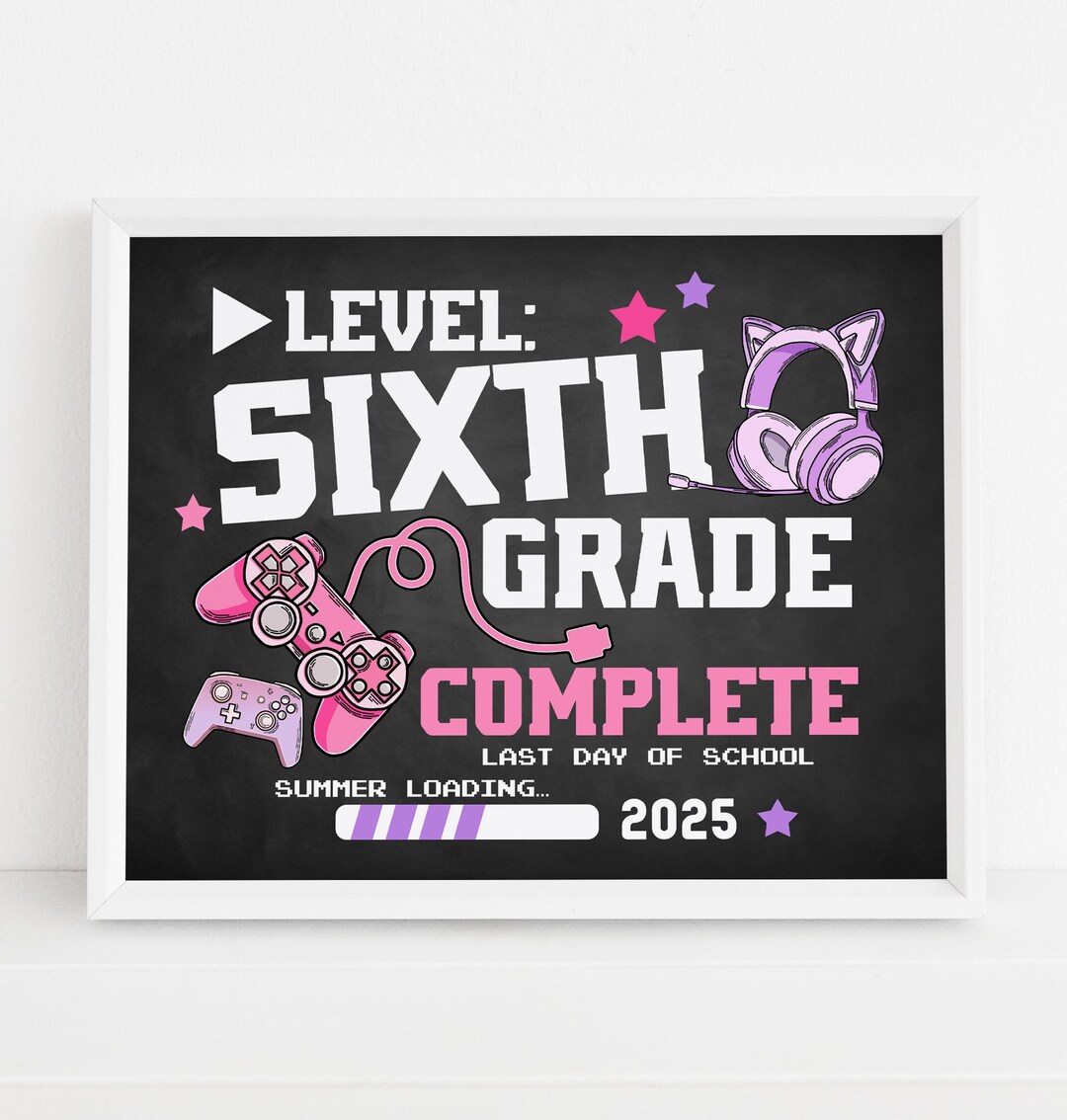 Last Day of 6th Grade Sign Printable, Gamer Girl End of School Year ...