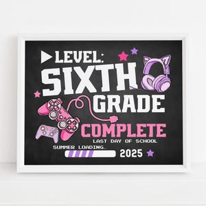Last Day of 6th Grade Sign Printable, Gamer Girl End of School Year ...