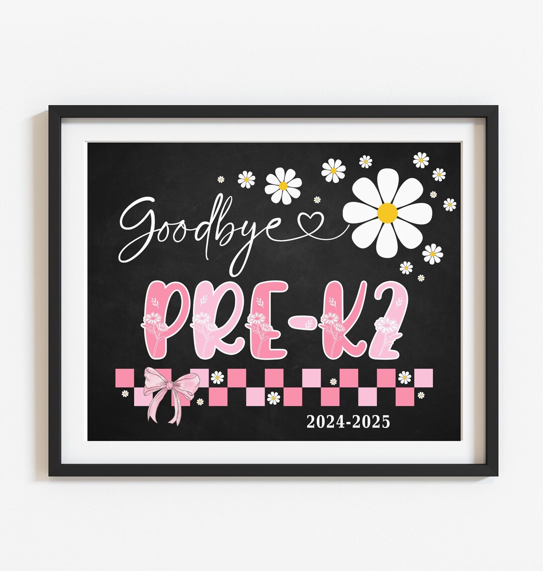 Goodbye Pre-k2 Sign, Pink Bow Daisy Last Day of School Sign Printable ...