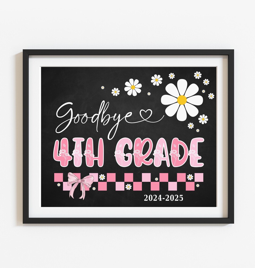 Goodbye 4th Grade Sign, Pink Bow Daisy Last Day of School Sign ...
