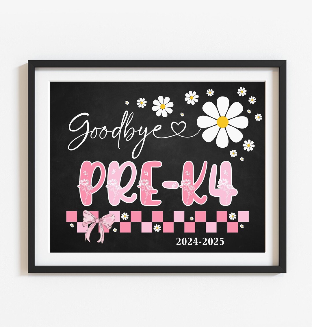 Goodbye Pre-k4 Sign, Pink Bow Daisy Last Day of School Sign Printable ...