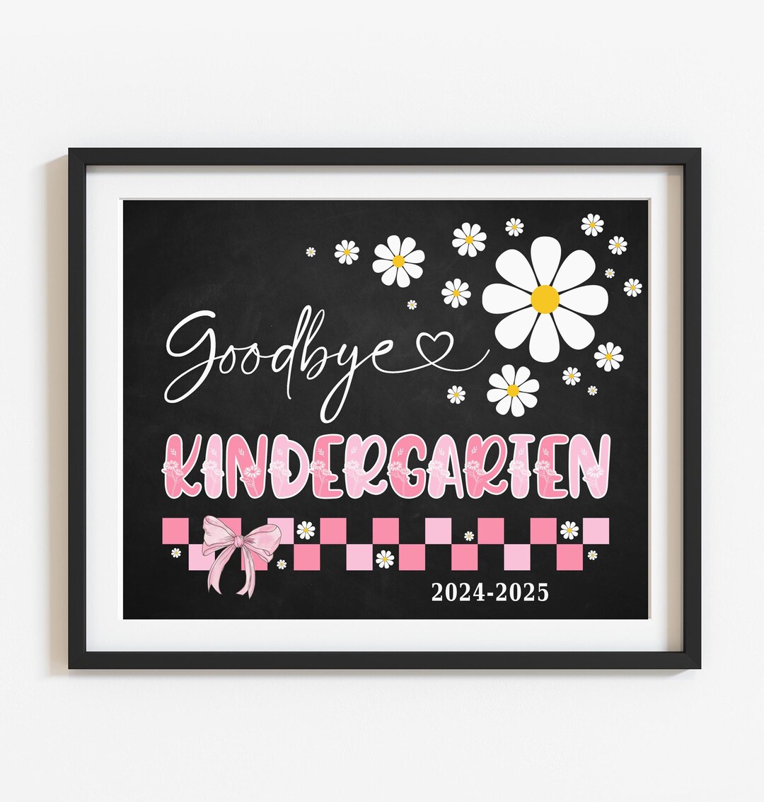 Goodbye Kindergarten Sign, Pink Bow Daisy Last Day of School Sign ...