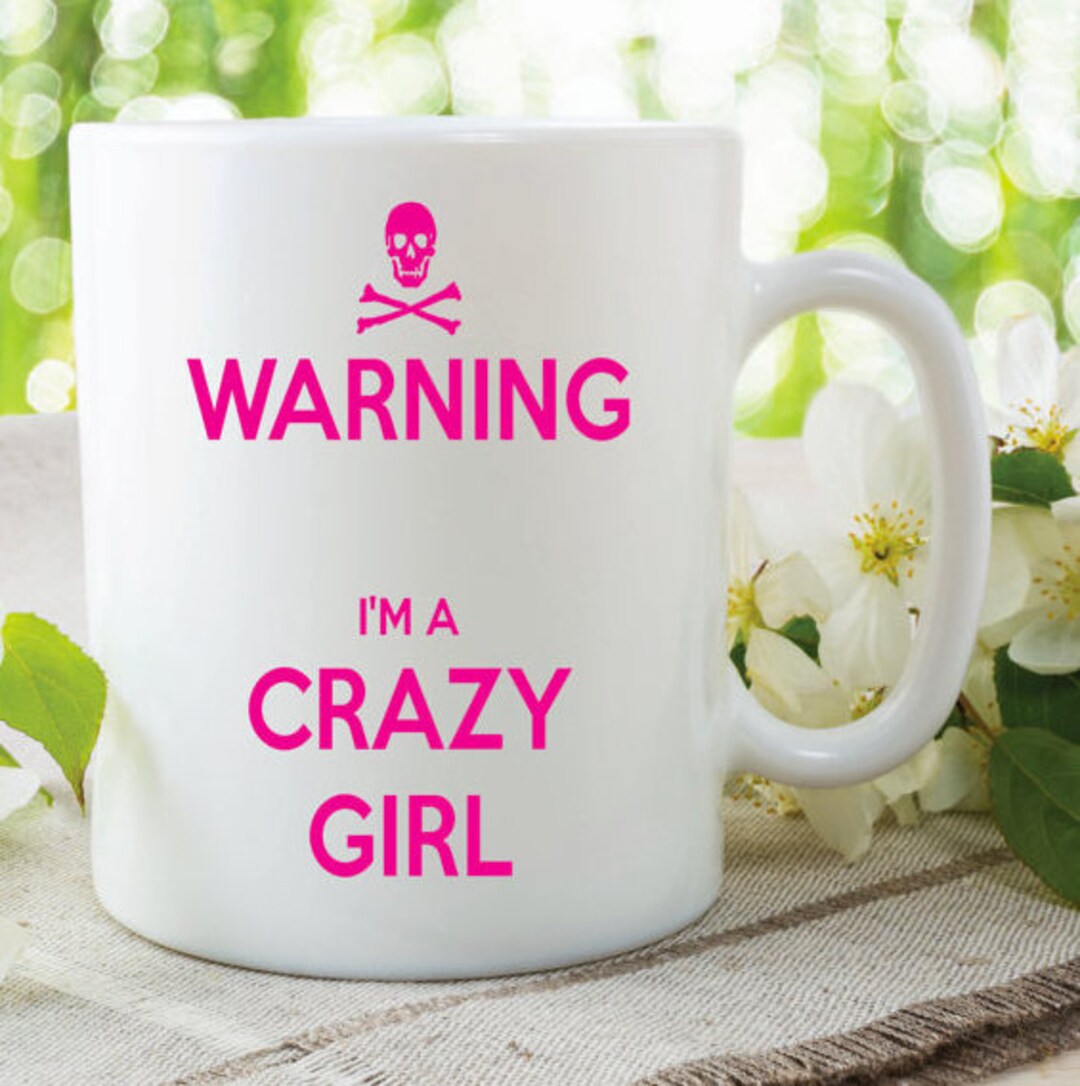CRAZY GIRL MUG Warning Sign Mug Morning Tea Cup Modern - Etsy