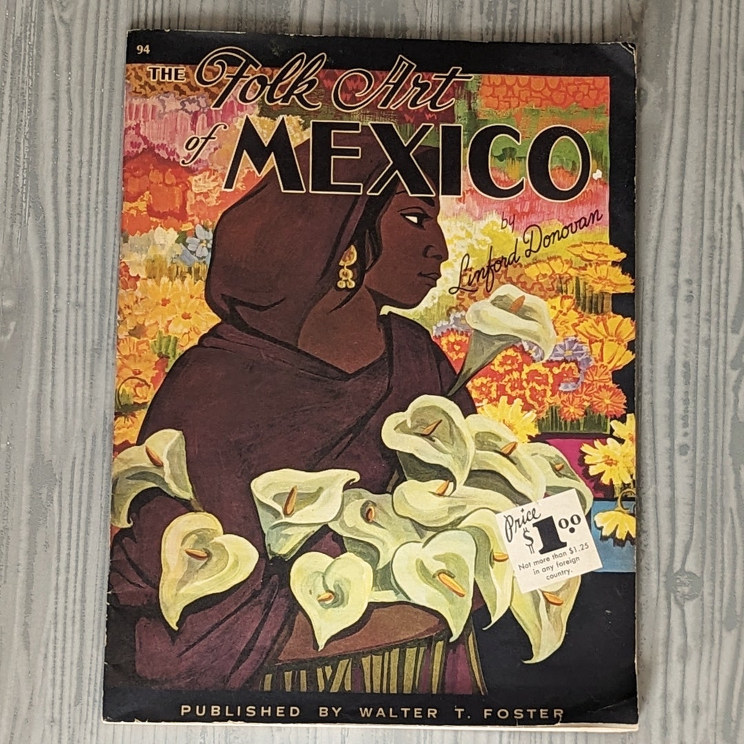 The Folk Art of Mexico Linford Donovan Foster Art Service how to Do It ...