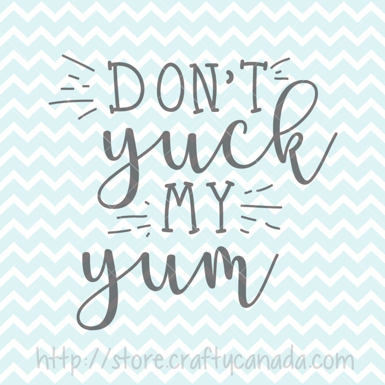 Don't Yuck My Yum SVG & PNG Funny Quote Printable Quote | Etsy