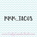 Mmm...tacos SVG Taco Quote Taco Svg Svg Files Cricut Svg - Etsy