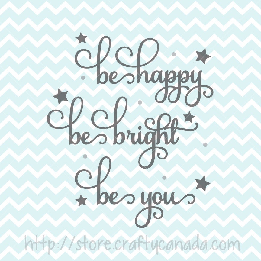 Be Happy Be Bright Be You SVG and PNG Inspirational Quote | Etsy