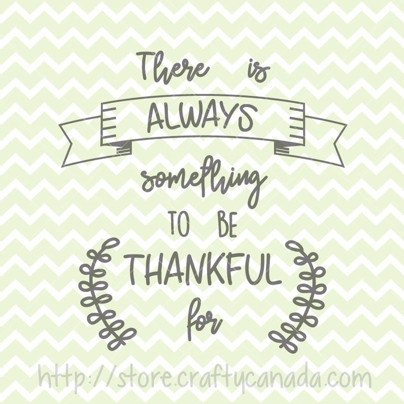 There is Always Something to Be Thankful for SVG & PNG - Etsy