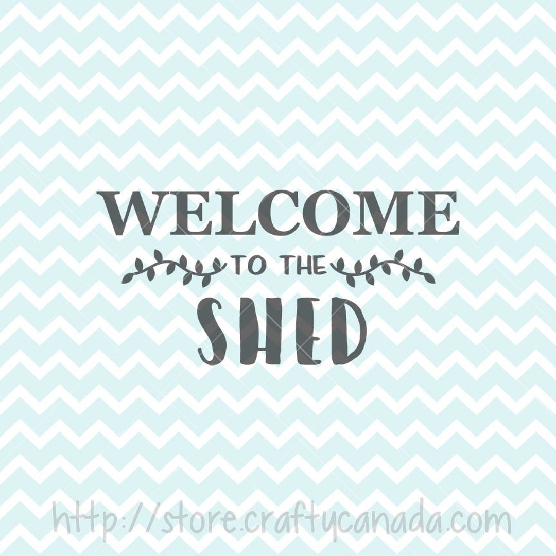 Welcome to the Shed SVG and PNG, Shed Svg, Shed Quote, Shed Sign, SVG ...