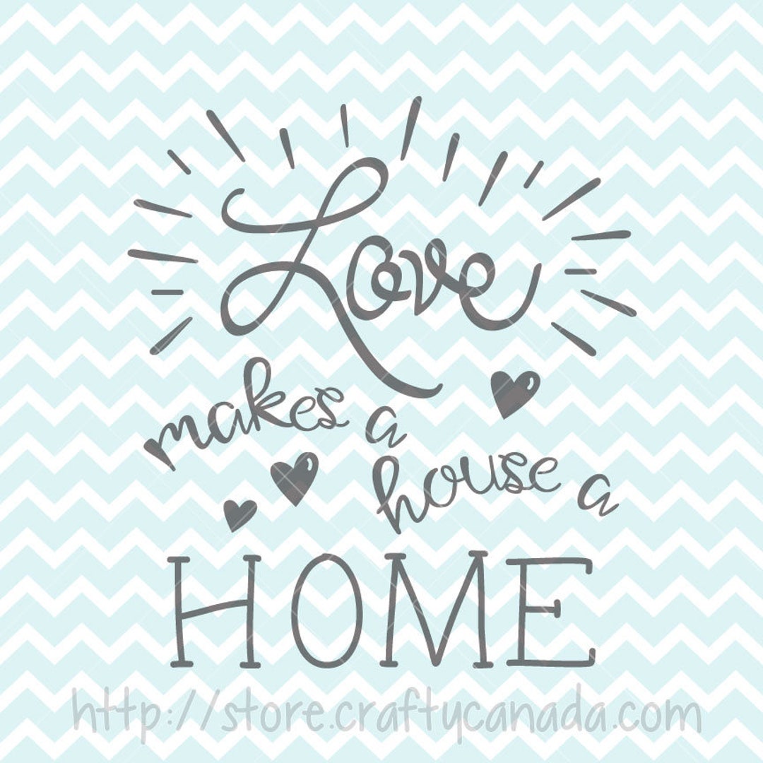Love Makes A House A Home SVG and PNG, Printable Quote, Diy Home Print ...