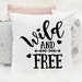 Wild and Free SVG and PNG, Wild and Free Quote, Wild and Free Clipart ...