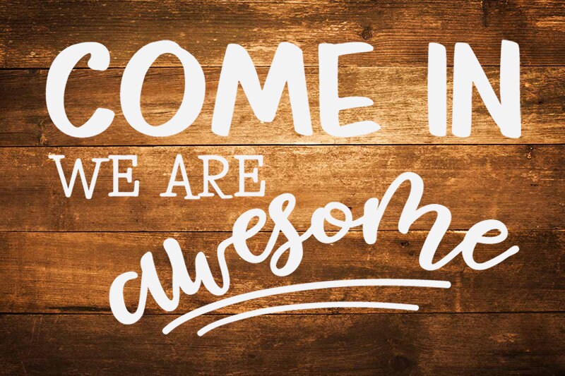 Come in We Are Awesome SVG and PNG Open Sign Quote | Etsy