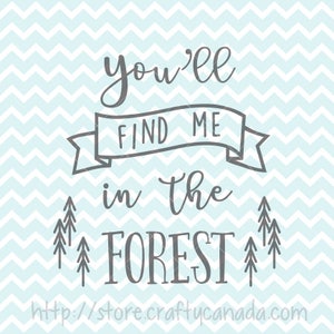 You'll Find Me in the Forest SVG and PNG, Outdoors Wall Art, Forest ...