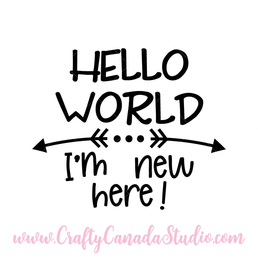 Hello World I'm New Here SVG New Baby Quote Printable | Etsy
