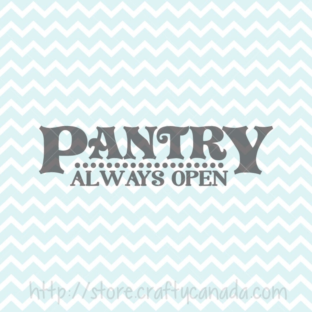 Pantry Always Open SVG and PNG, DIY Pantry Door Decal, Cricut Svg ...