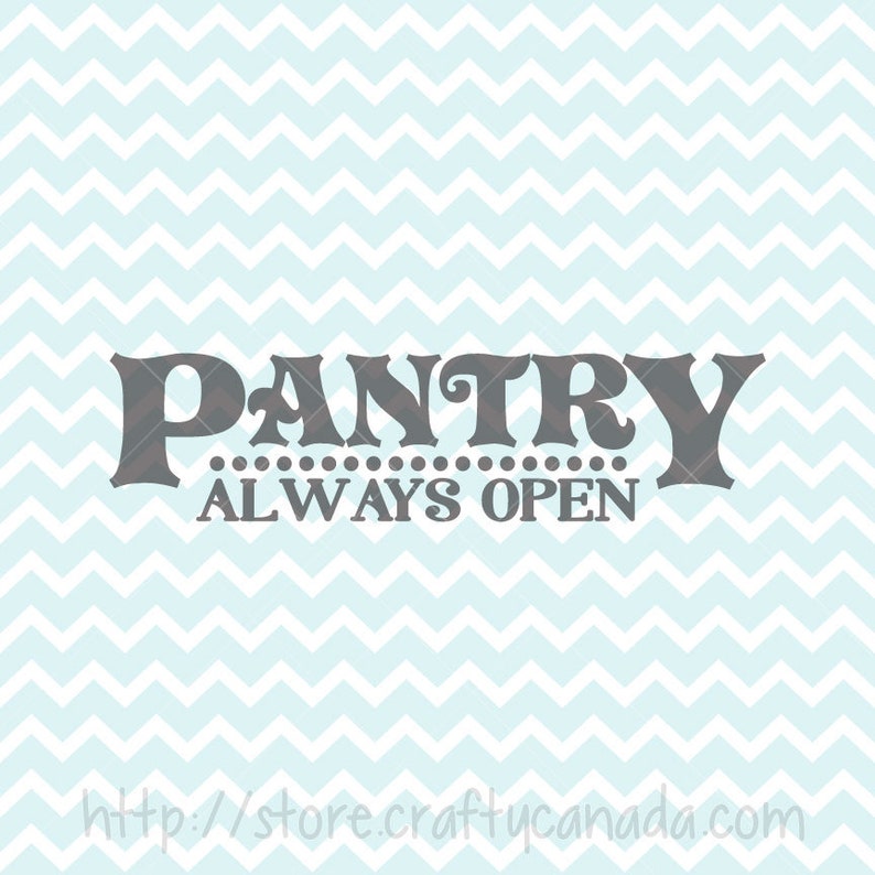 Pantry Always Open SVG and PNG DIY Pantry Door Decal Cricut - Etsy