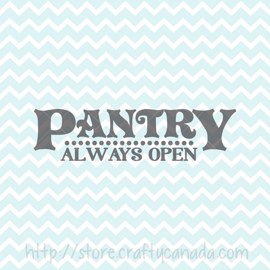 Pantry Always Open SVG and PNG DIY Pantry Door Decal Cricut - Etsy