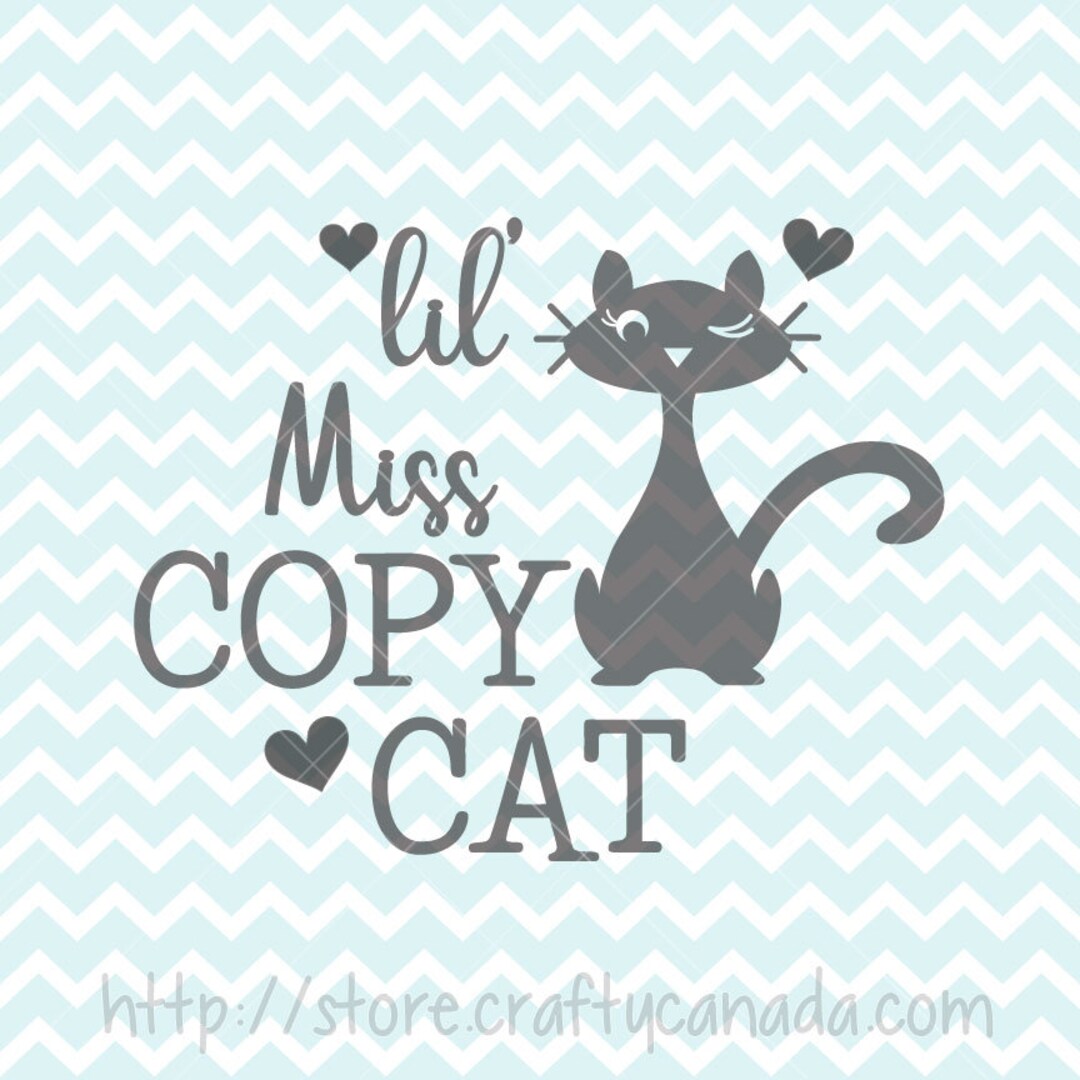 Lil' Miss Copy Cat SVG and PNG, Copy Cat Quote, Cat SVG, Htv Designs ...
