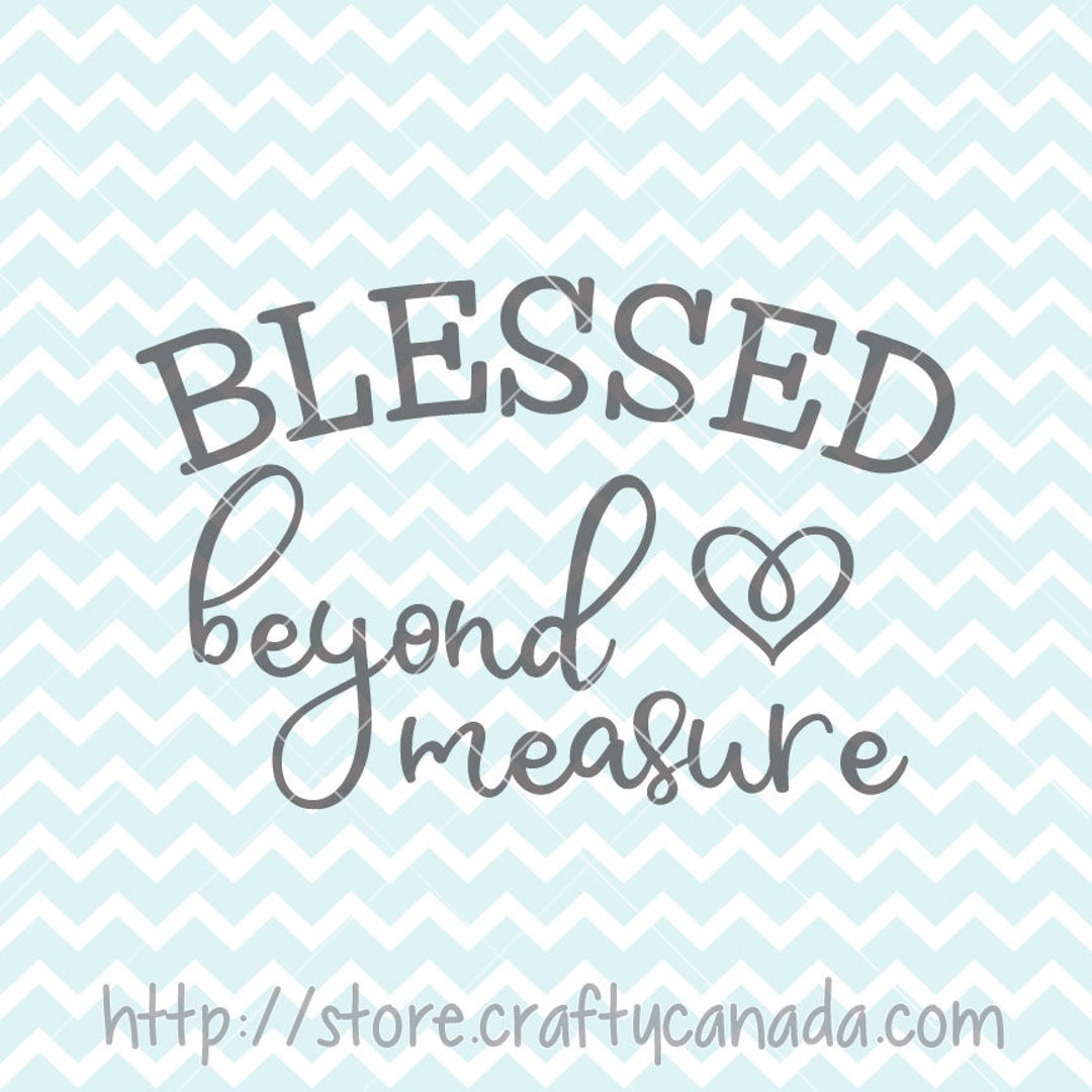 Blessed Beyond Measure SVG and PNG, Blessed Quote, Printable Quote, SVG ...