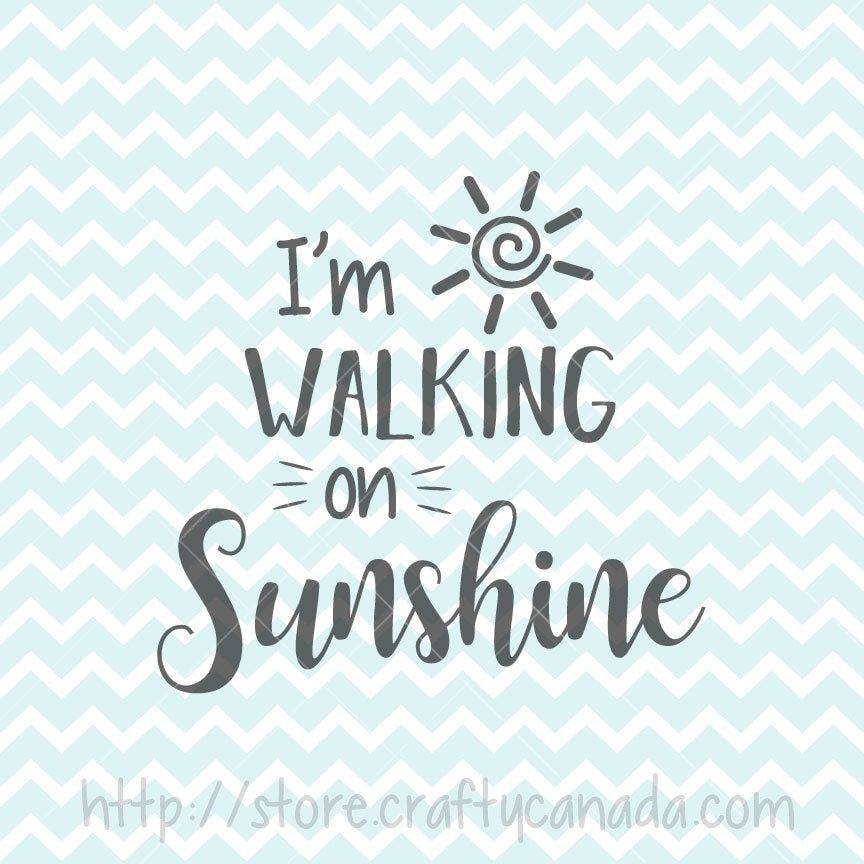 I'm Walking on Sunshine SVG, SVG Original, Svg Files, Sunshine, Clipart ...
