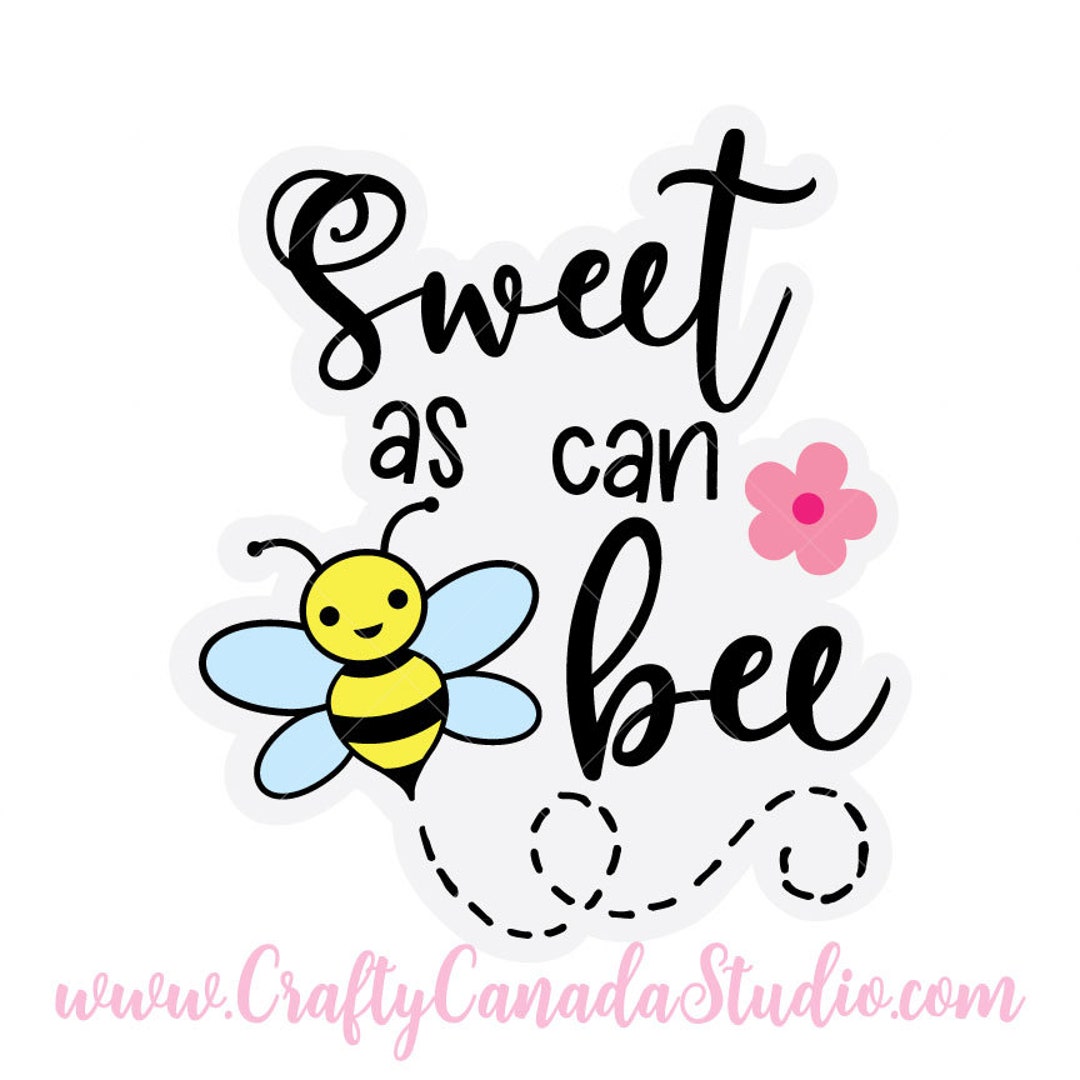 Sweet as Can Bee SVG, Bee SVG, Bee Quote, Honey Bee Svg, Bumble Bee Svg ...