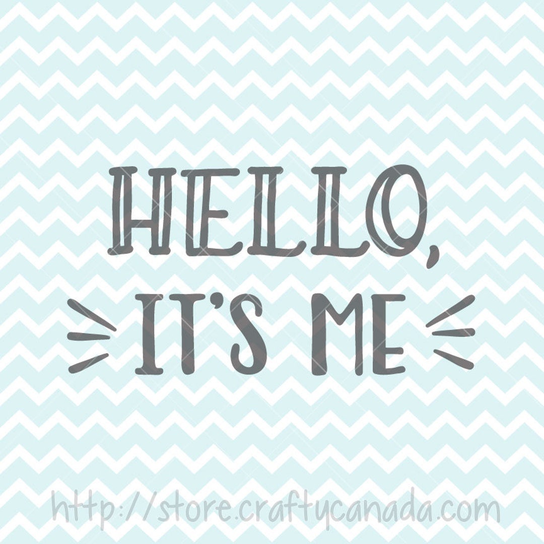Hello It's Me SVG & PNG, Hello It's Me Clipart, Cricut Svg, Silhouette ...