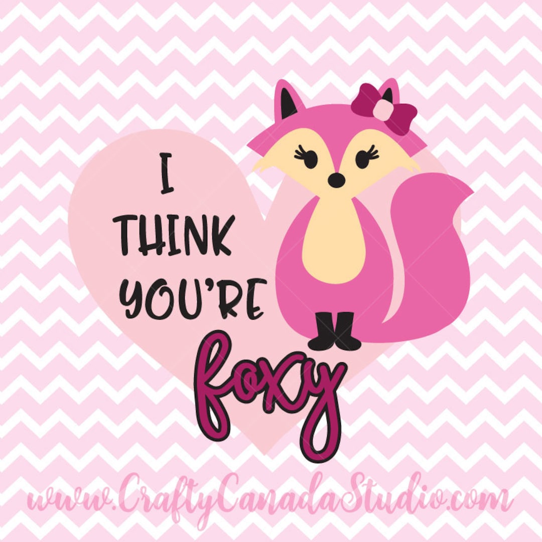 I Think You're Foxy SVG, Valentine's Day SVG, Fox Svg, Valentine's PNG ...