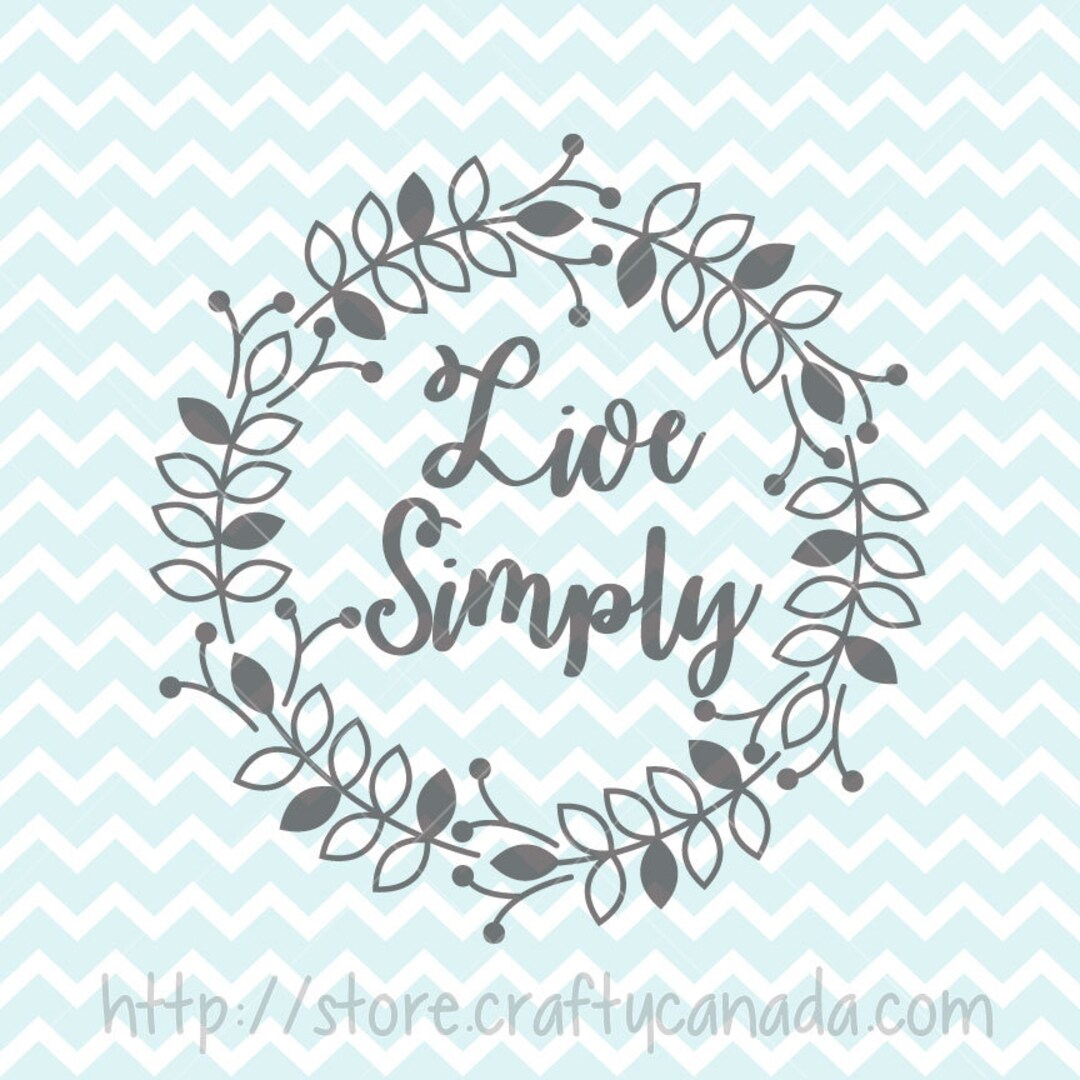 Live Simply SVG and PNG, Wreath SVG, Printable Quote, Svg Files, Cricut ...