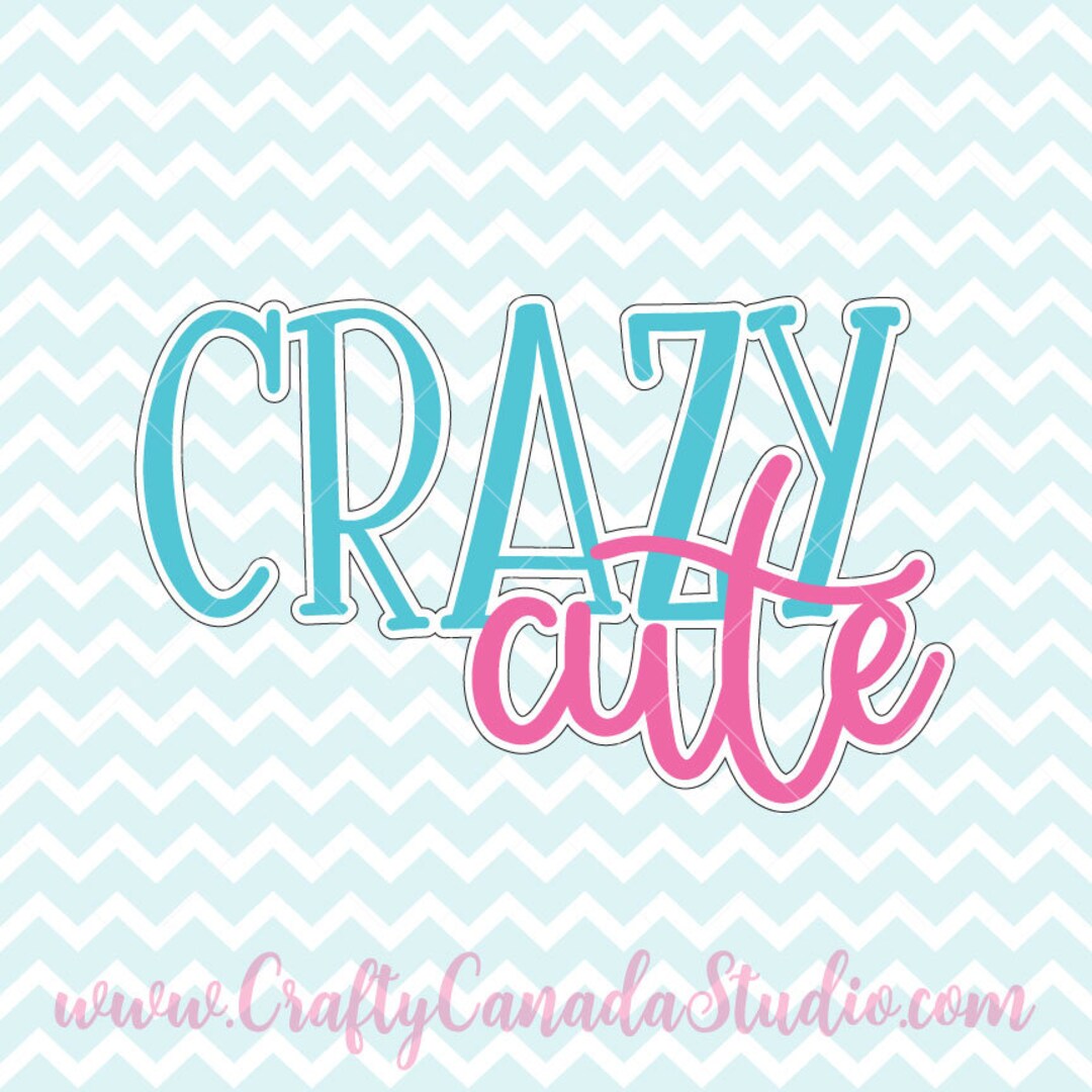 Crazy Cute SVG, Kids Quotes, SVG Files, Cricut Svg, Silhouette Svg, HTV ...