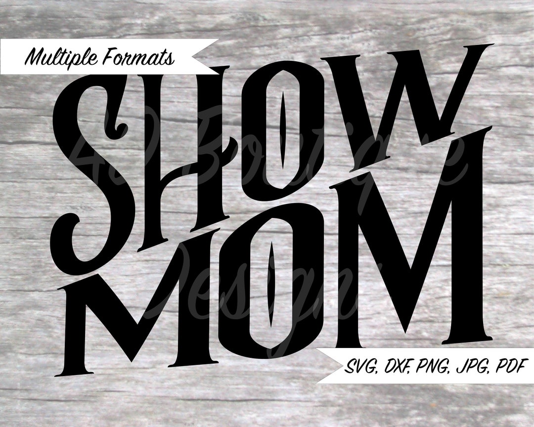 Show Mom SVG Design - Etsy