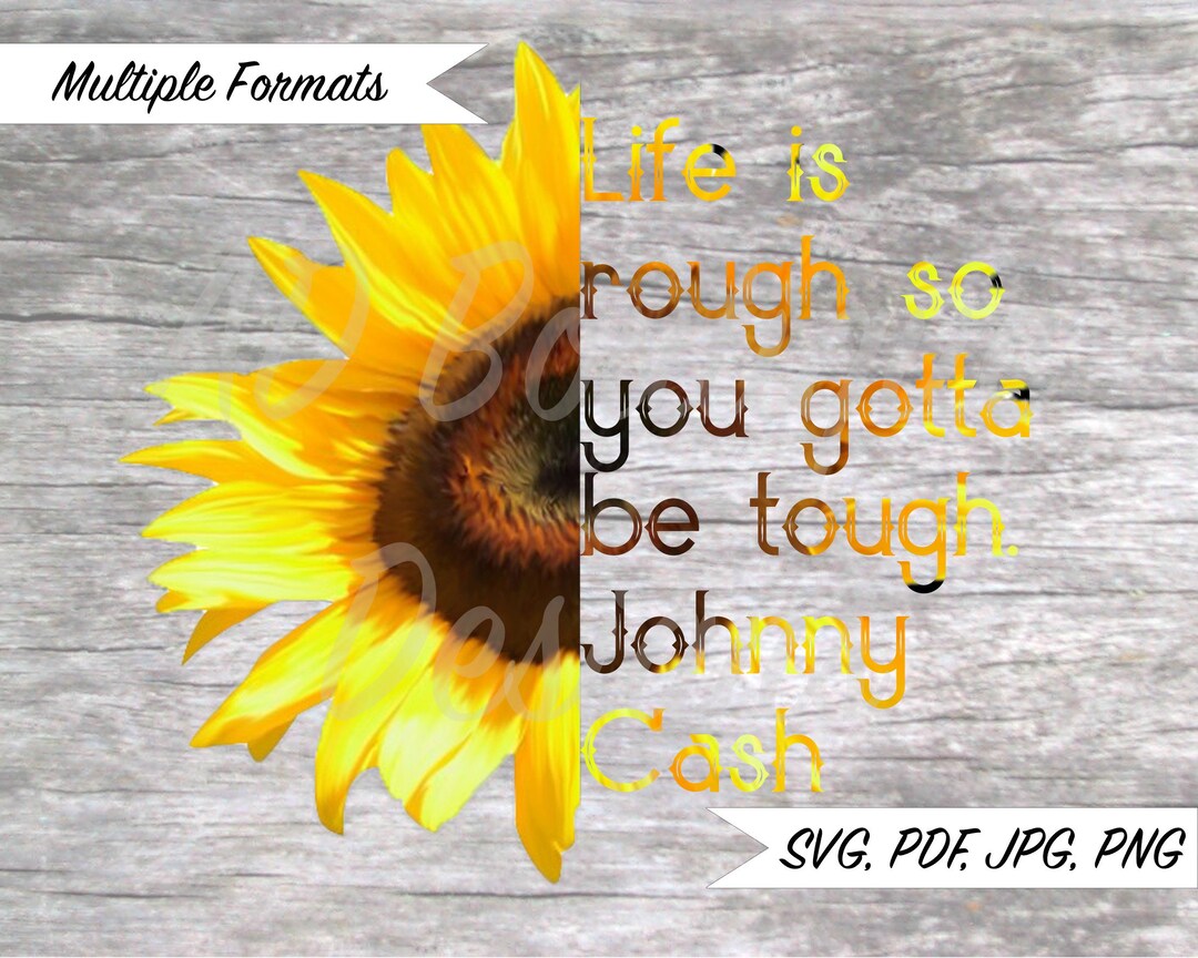 Sunflower Life is Rough Johnny Cash SVG Cuttable & Printable - Etsy