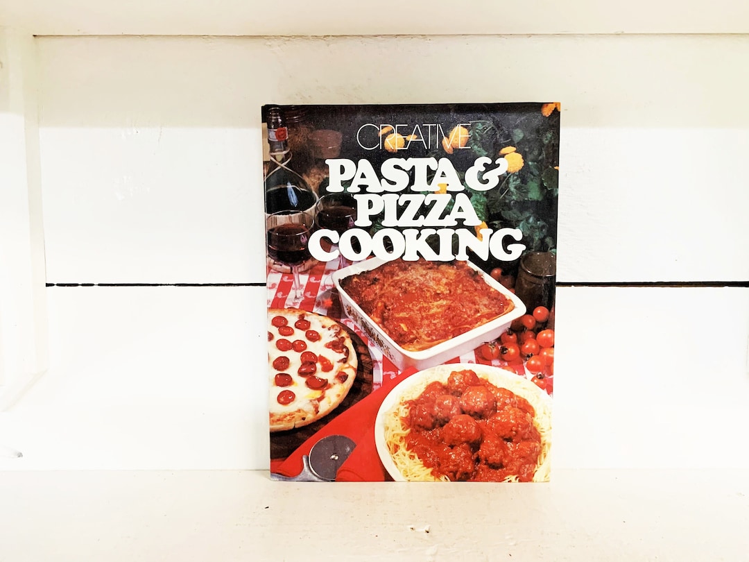 Vintage 1980 Hardcover Edition of Creative Pasta & Pizza Cooking ...