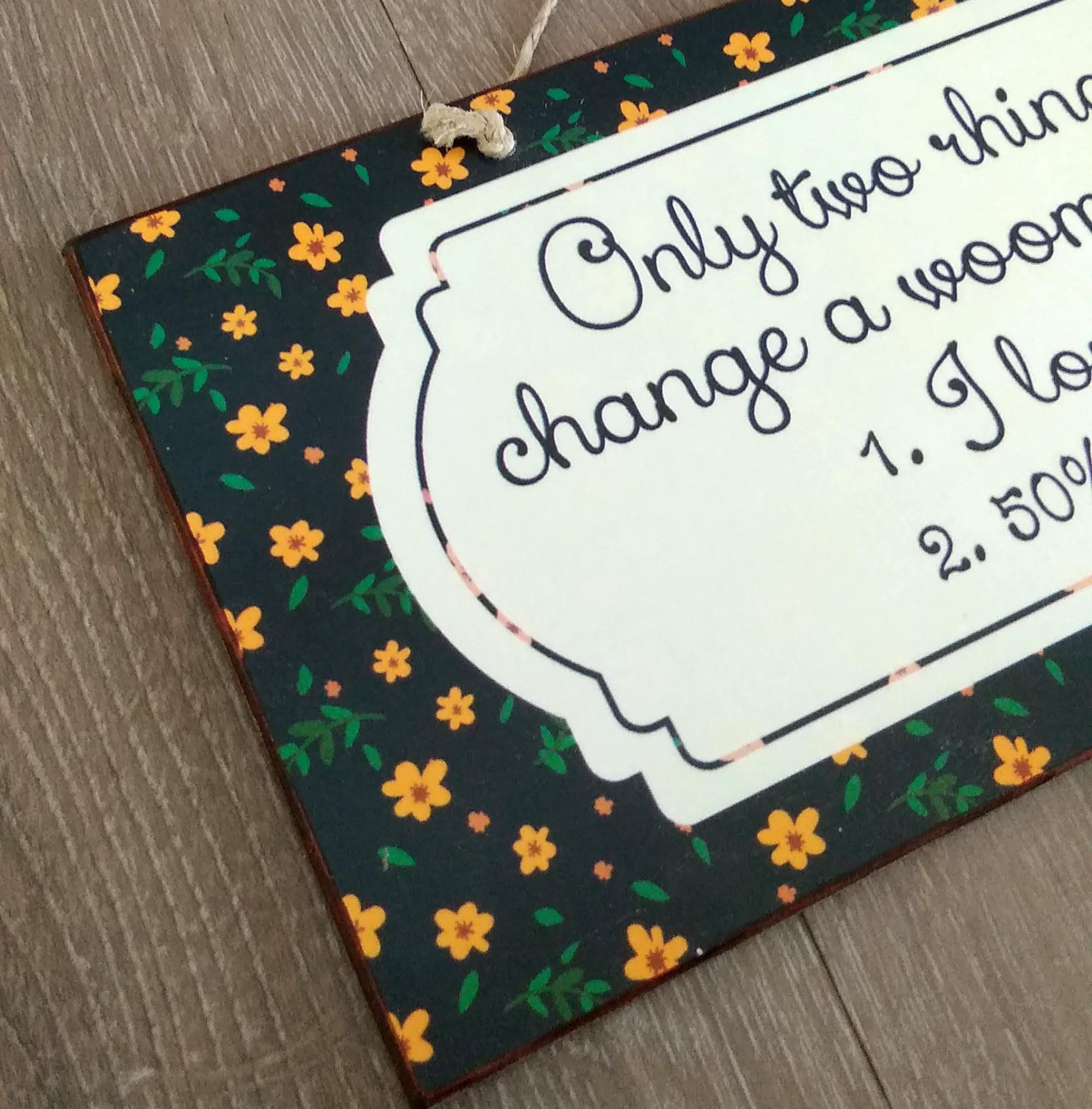 Wooden Sign With Quote Only Two Things Can Change A | Etsy