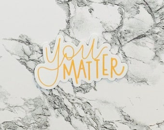 You Matter Sticker Waterproof Sticker Encouraging Sticker - Etsy