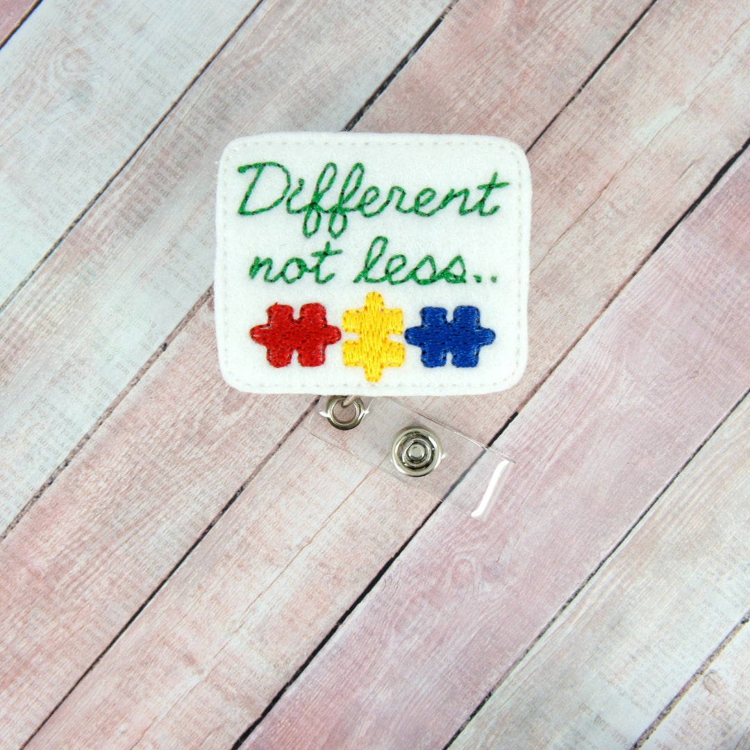 Different Not Less Badge Reel - Different Not Less - Feltie Badge Reel ...