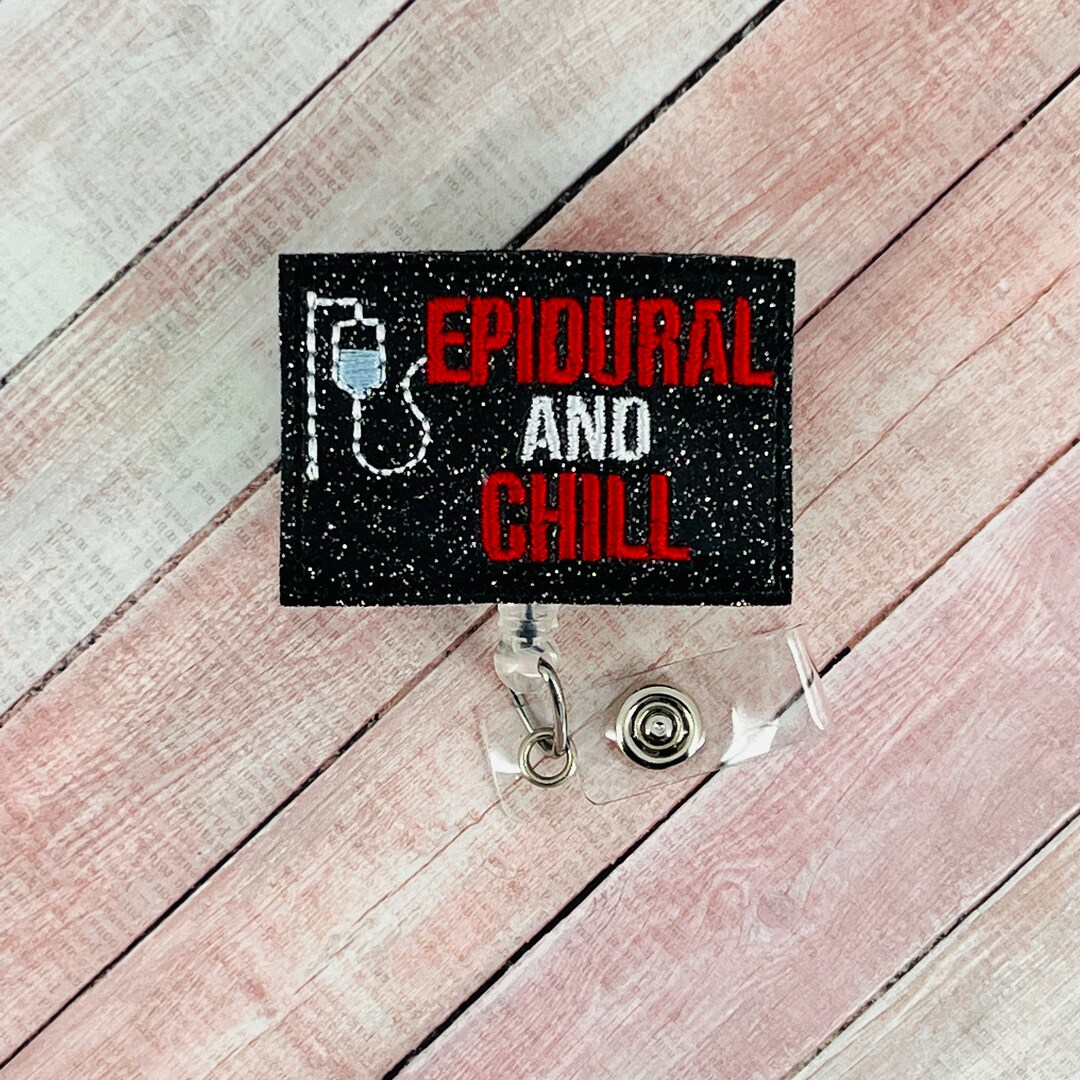 Epidural and Chill Badge Reel, Neonatal Nurse Badge Reel ...