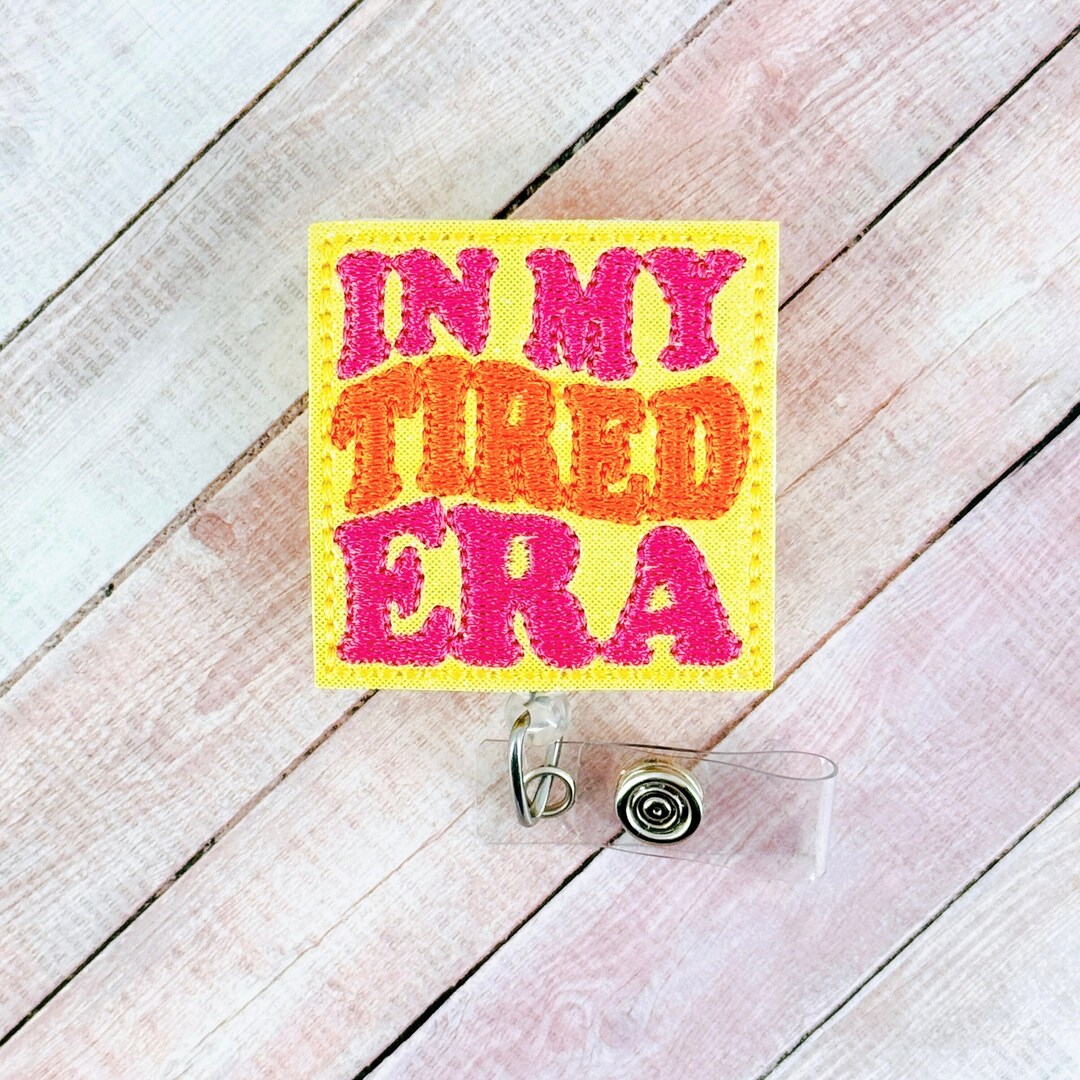 In My Tired Era Badge Reel, Funny Nurse ID Badge Reel, Badge Holder ...